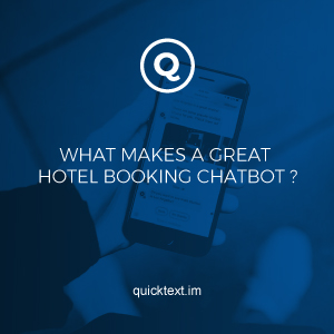 What makes a great hotel room booking chatbot ? | Quicktext
